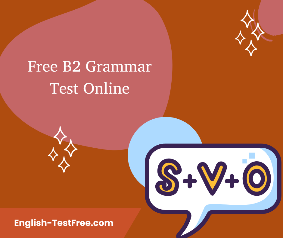 B2 Grammar Test Online – English B2 Grammar Exercises & Practice
