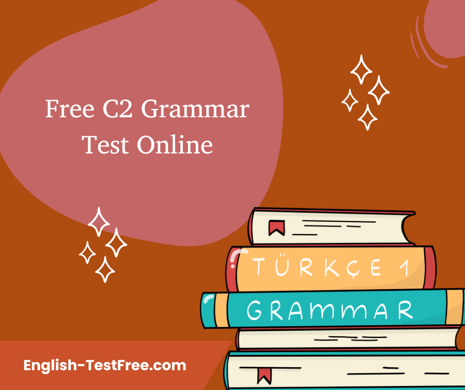 Free C2 Grammar Test Online – Check Your Advanced English